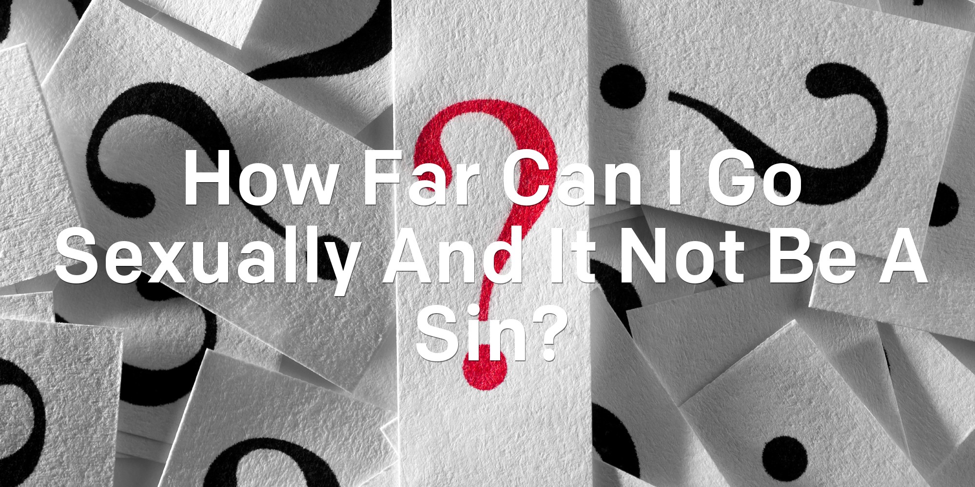 How Far Can I Go Sexually And It Not Be A Sin Blog Perry Noble